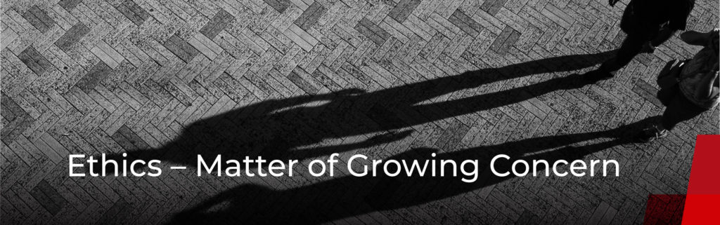 Ethics – Matter of Growing Concern
